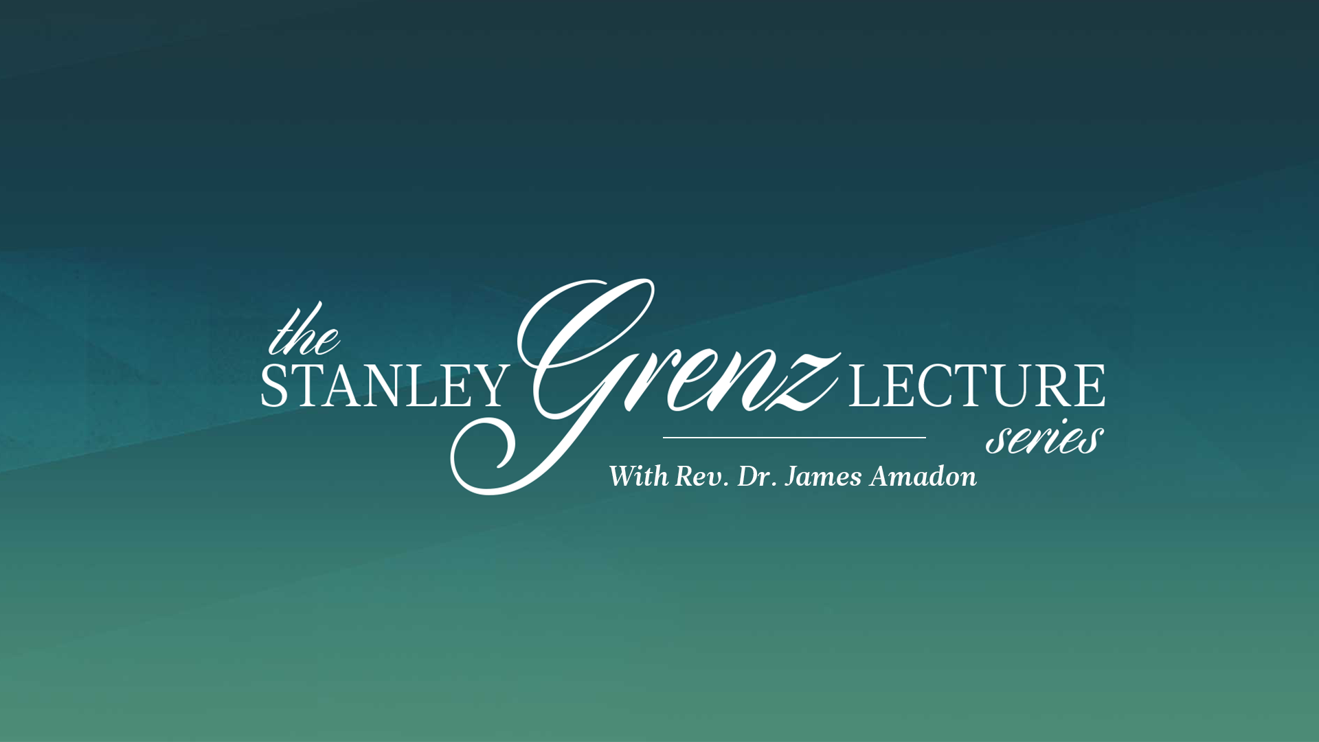 Stanley Grenz Lecture Series with Rev. Dr. James Amadon - The Seattle ...